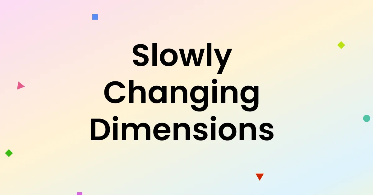 Mastering Slowly Changing Dimensions in Data Warehousing: Best Practices and Tools
